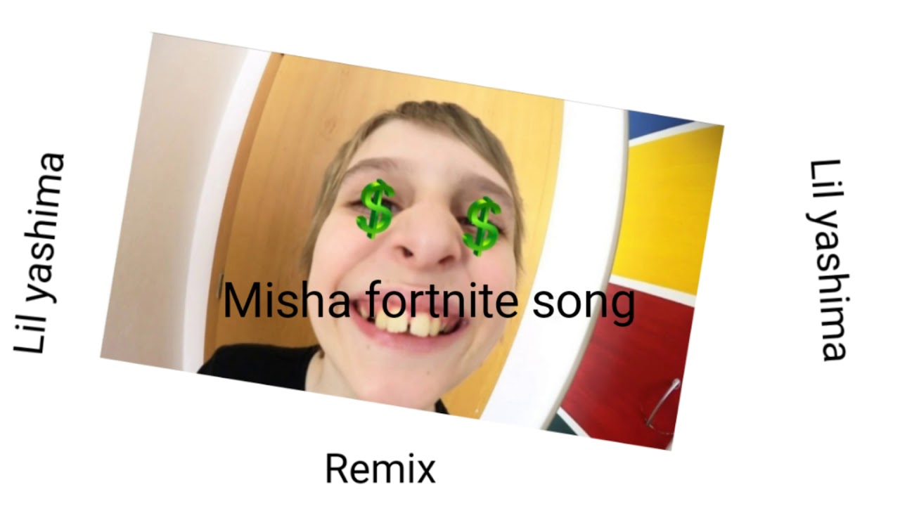Misha Fortnite song remix by Lil yashima - YouTube