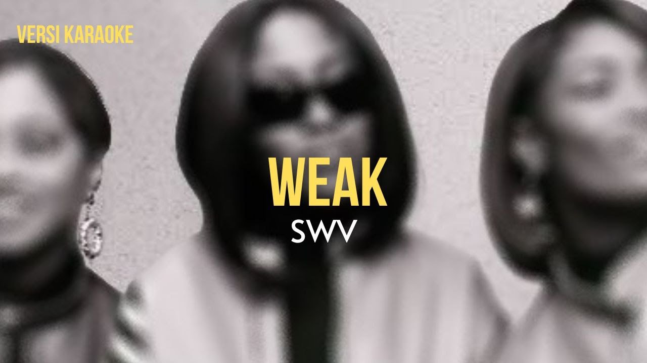 ( KARAOKE ) SWV - Weak Lirik Tanpa Vokal, Karaoke International - YouTube
