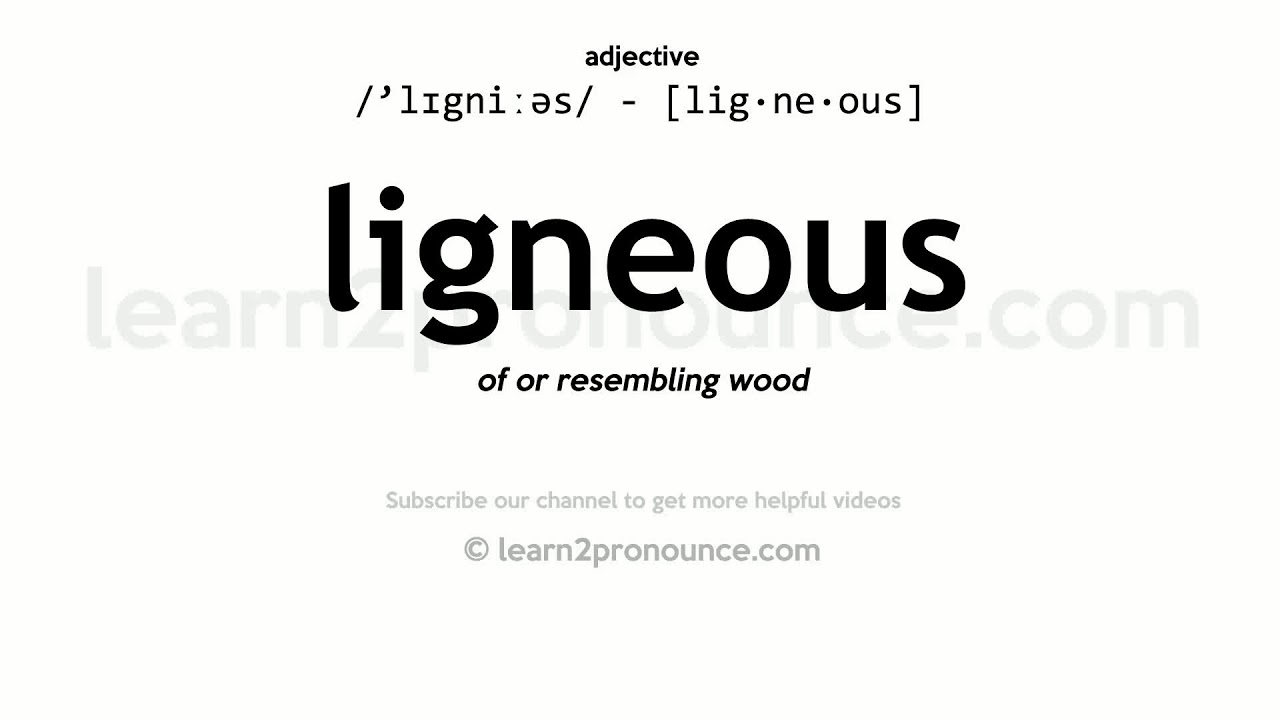 Pronunciation of Ligneous | Definition of Ligneous - YouTube