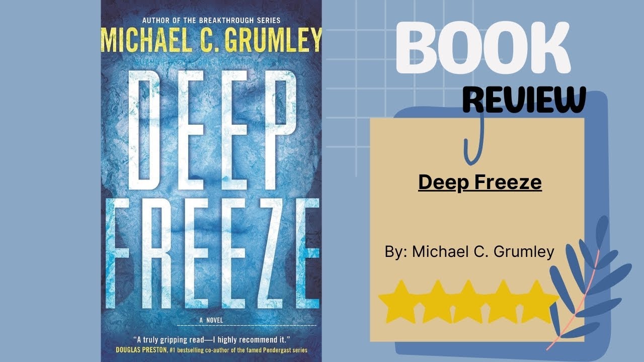 Deep Freeze by Michael C. Grumley: A Thrilling Book Review of Danger ...
