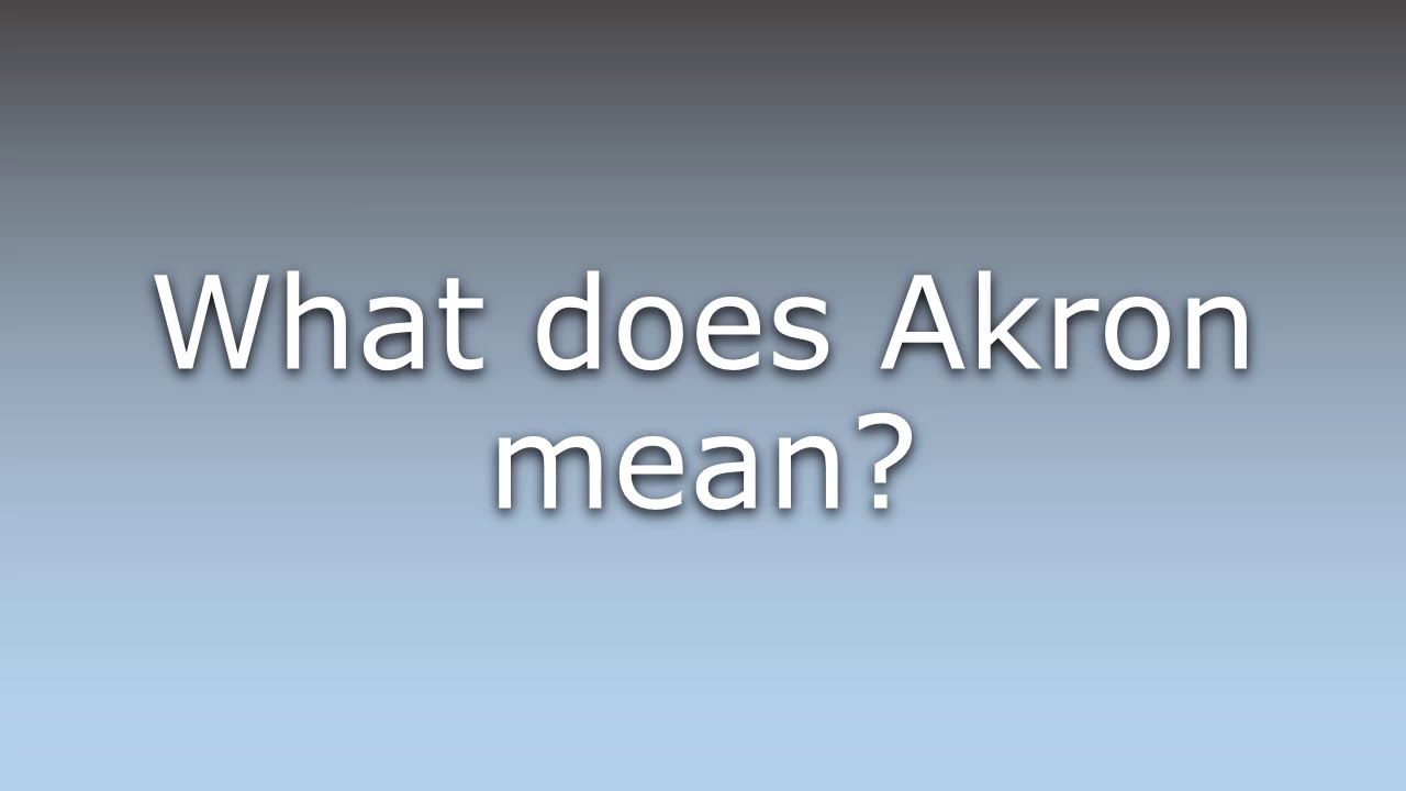 What does Akron mean? - YouTube