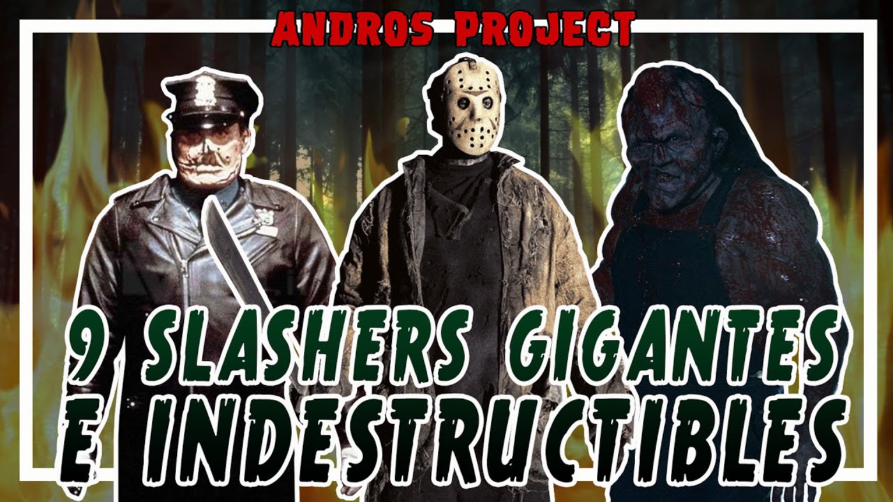 9 Slashers Gigantes e Indestructibles | Andros Project - YouTube
