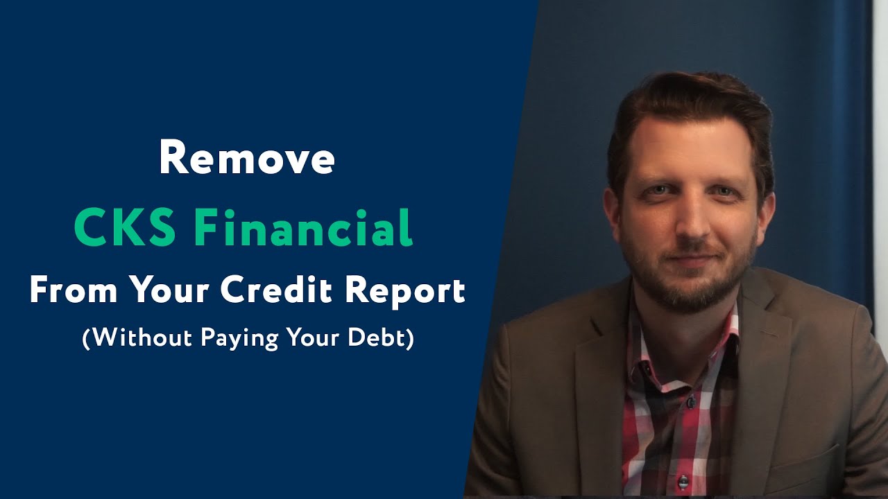 CKS Financial: How To Remove Them From Your Credit Report (WITHOUT ...