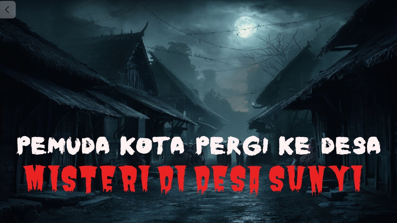 PEMUDA KOTA PERGI KE DESA, MISTERI DI DESA SUNYI - YouTube