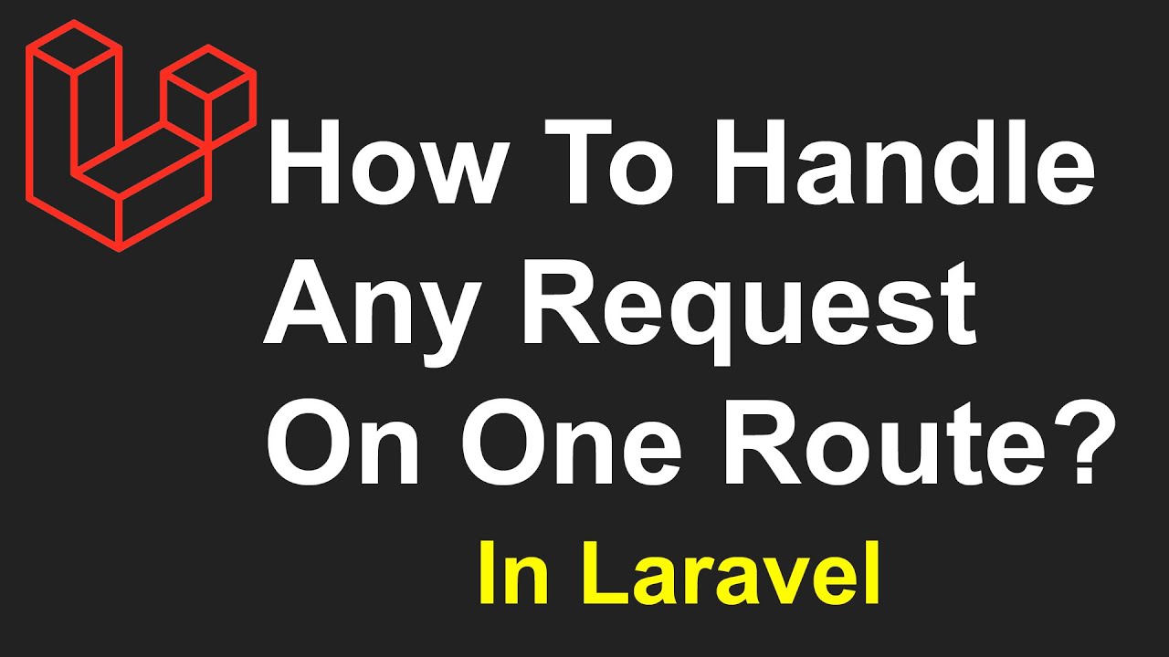How To Handle Any Request On One Route In Laravel Laravel Interview how-to-handle-any-request-on-one-route-in-laravel-laravel-interview