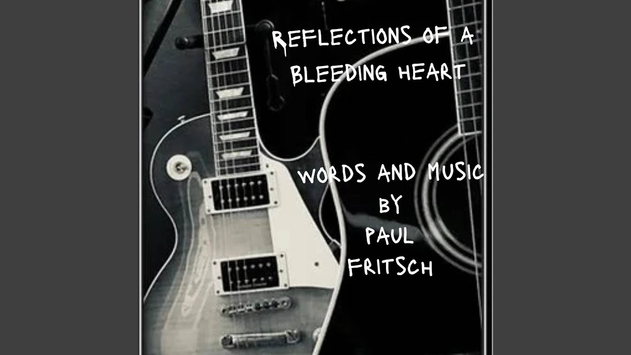Reflections of a Bleeding Heart - YouTube