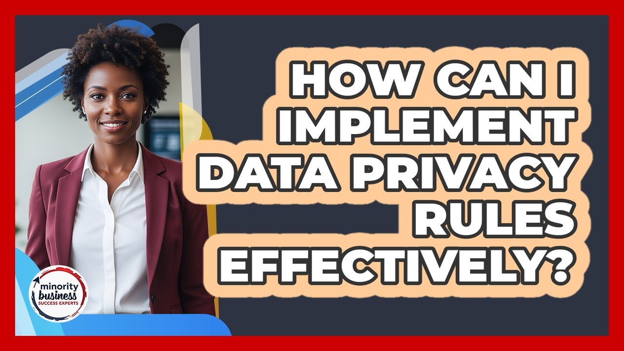 How Can I Implement Data Privacy Rules Effectively? - YouTube