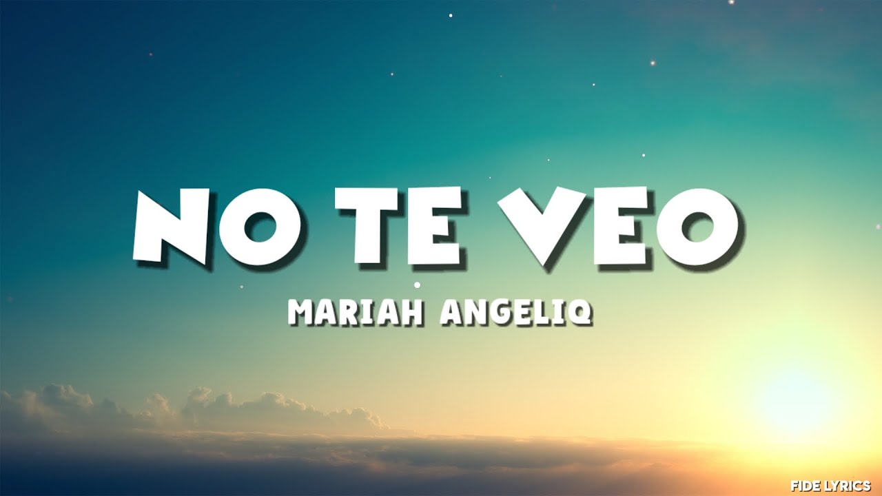Mariah Angeliq - No Te Veo (Lyrics) - YouTube