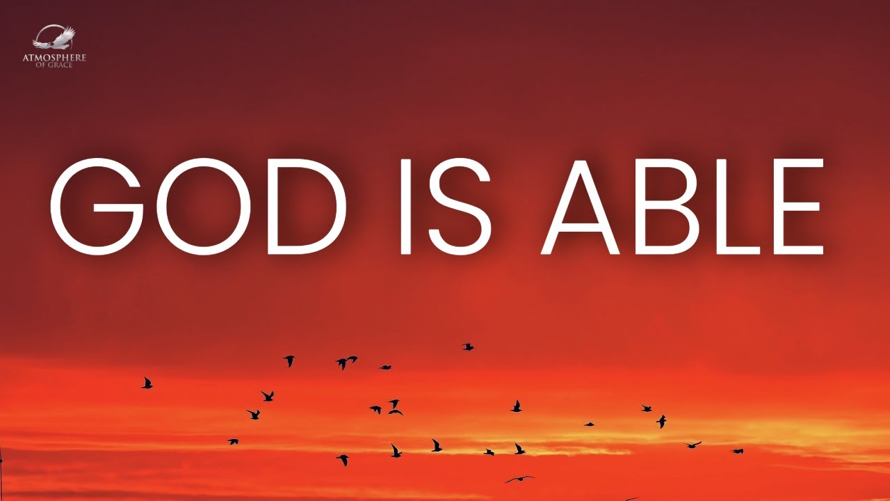 God Is Able: Experience The Supernatural Power of God - YouTube