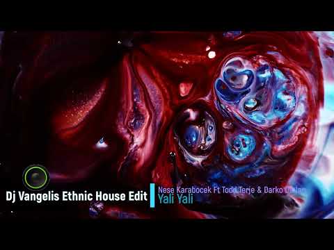 Nese Karabocek Ft Todd Terje & Darko De Jan - Yali Yali (Dj Vangelis Ethnic House Edit)