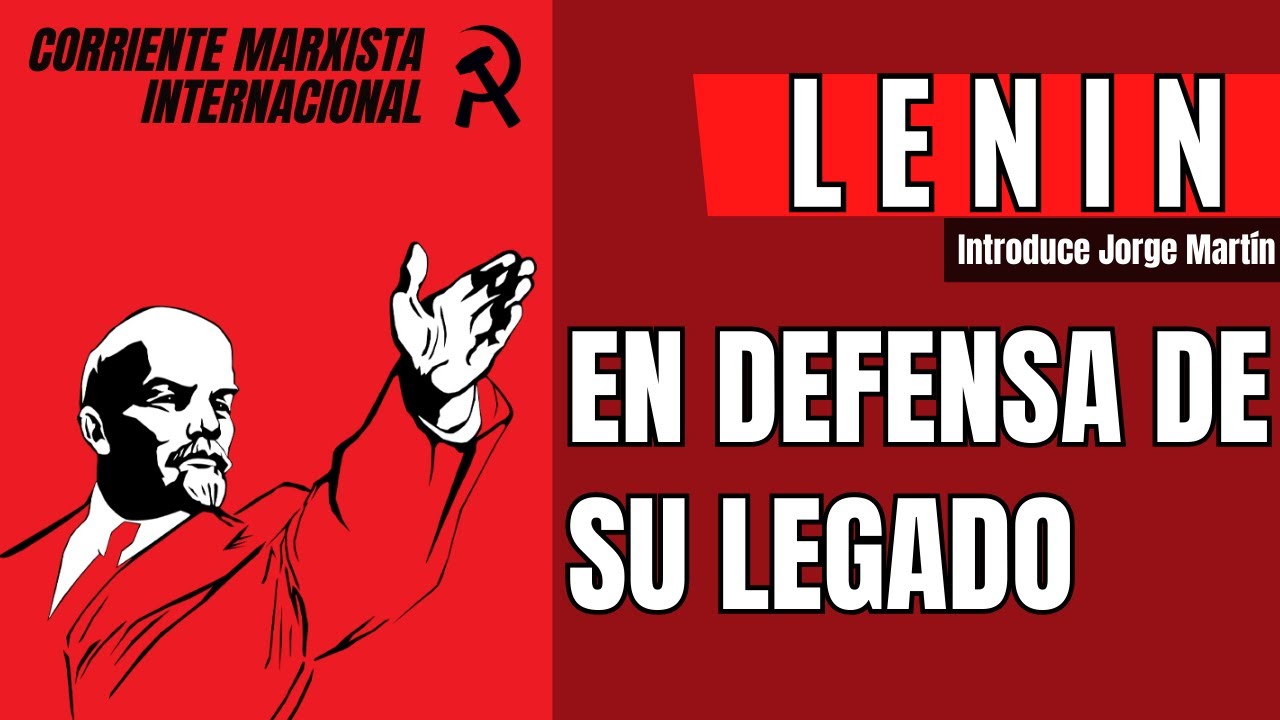LENIN - EN DEFENSA DE SU LEGADO. Introduce Jorge Martin. - YouTube