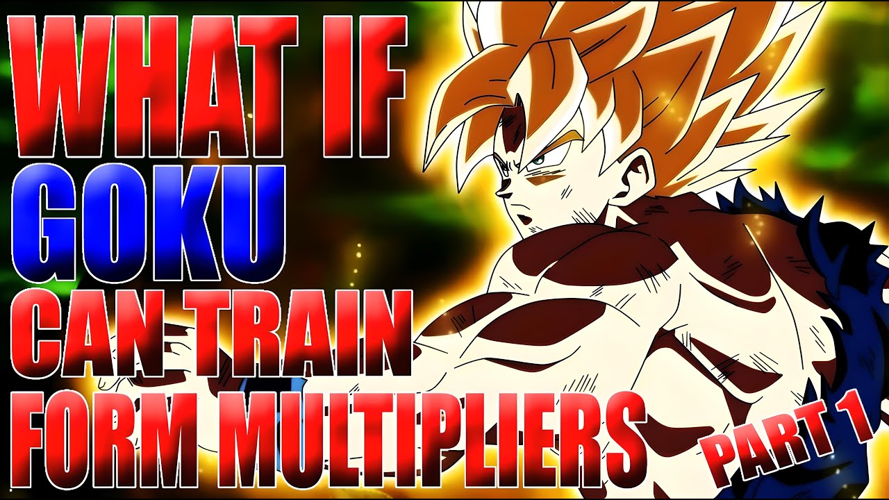 SSJ IS TO OP! What If Goku Can Train Form Multipliers? - PART 1 - YouTube