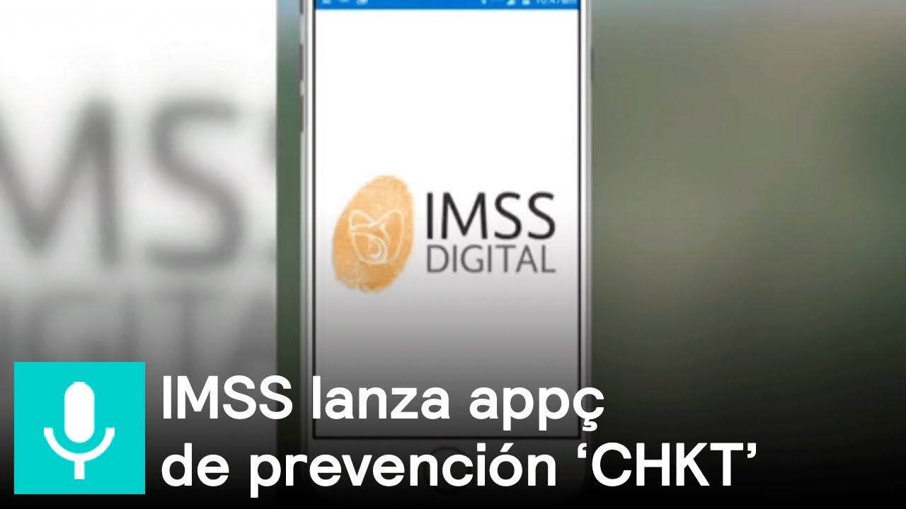IMSS lanza la aplicación ‘CHKT’ para prevenir enfermedades crónicas ...