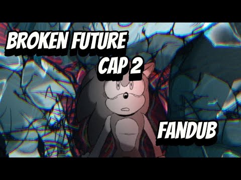 BROKEN FUTURE CAP 2 || FANDUB - YouTube