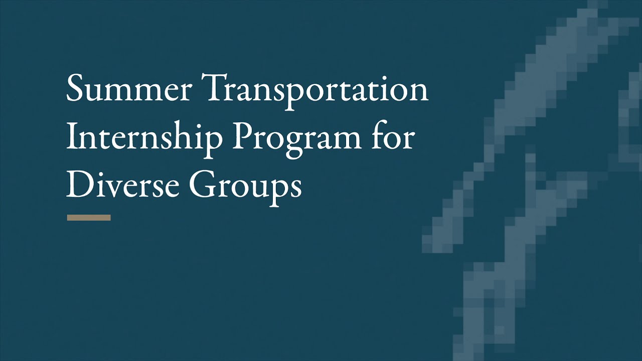 Applying for the Summer Transportation Internship Program for Diverse ...