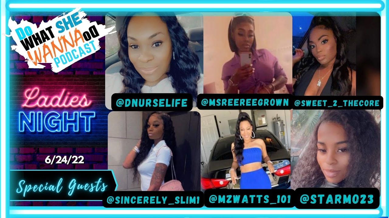 Ladies Night - Do What SHE Wanna Do Podcast - YouTube