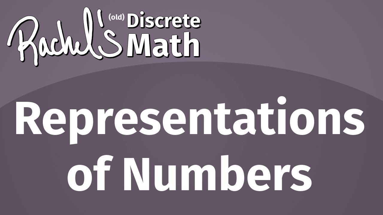 Rachel's Discrete Math Course - Representations of Numbers (Lecture 11 ...