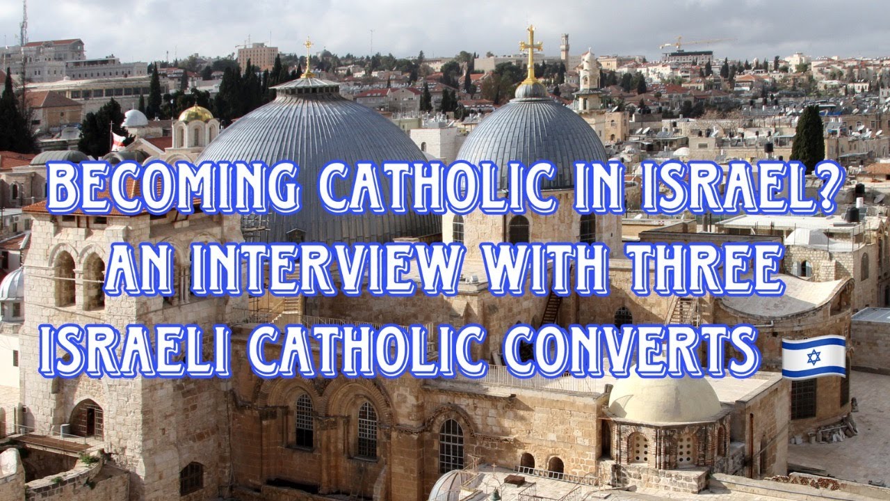 Becoming Catholic in Israel? An Interview with Three Israeli Catholic ...