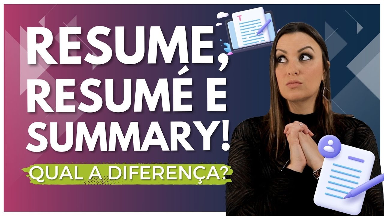 RESUME, RESUMÉ E SUMMARY: Aprenda a diferença de uma vez por todas ...