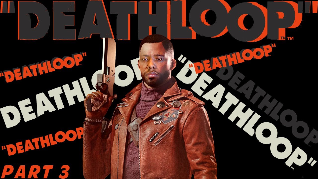 Death Loop GamePlay WalkThrough Part 3 - YouTube