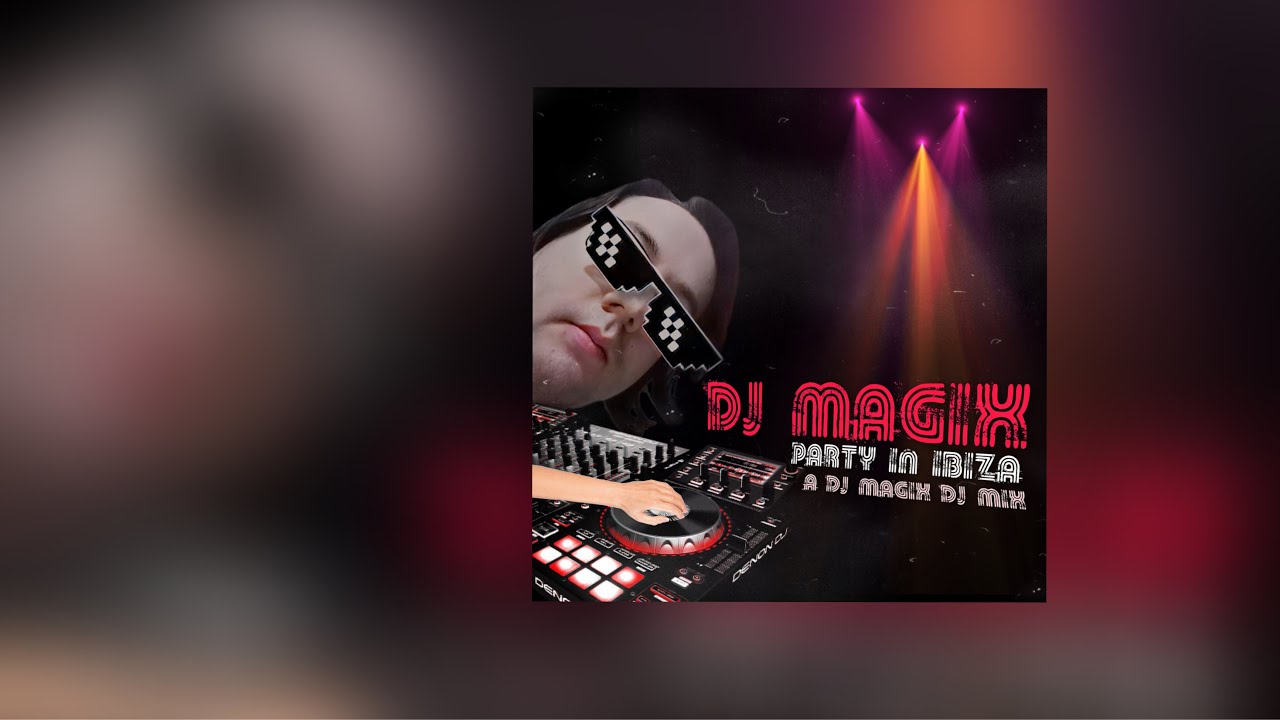 DJ Magix - Party In Ibiza (A DJ Magix DJ Mix) - YouTube