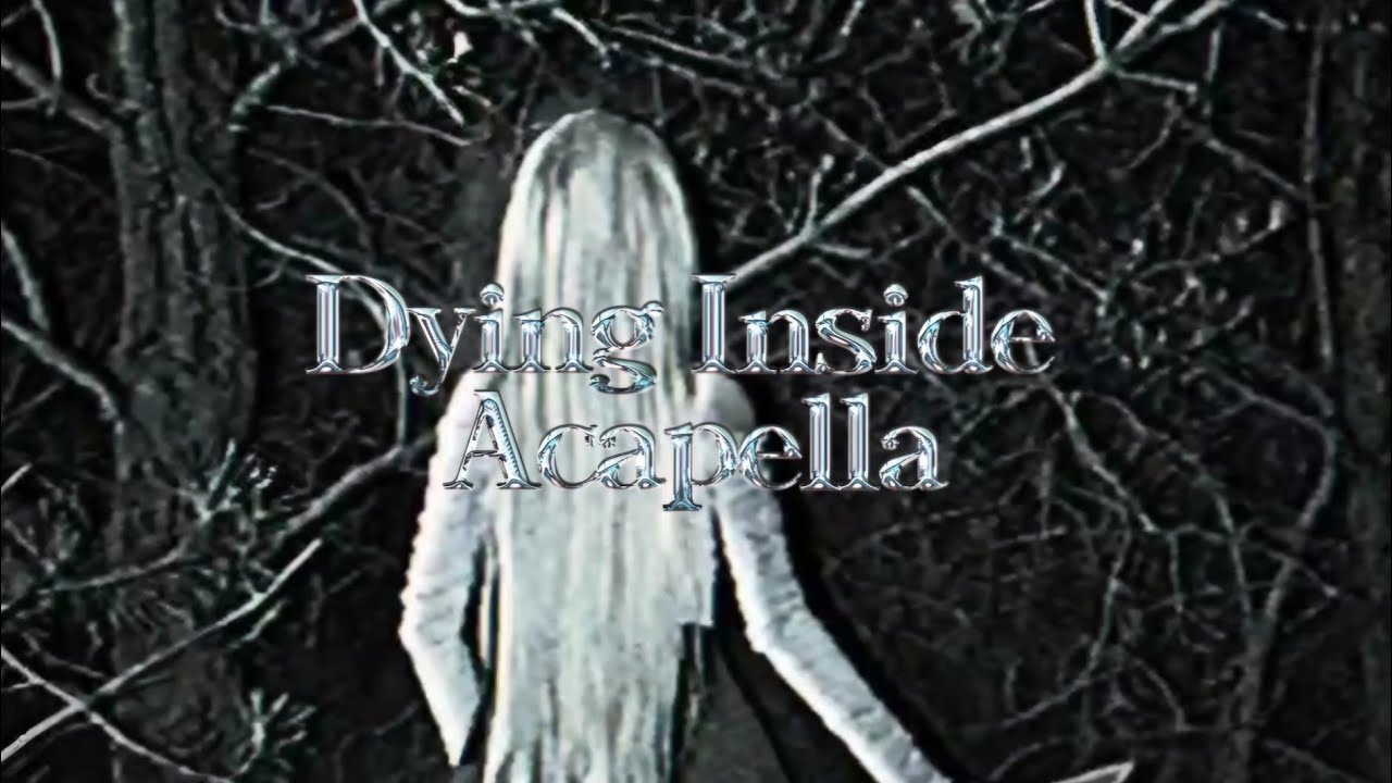 DYING INSIDE (OFFICIAL LEAD VOCALS / STUDIO ACAPELLA) - YouTube