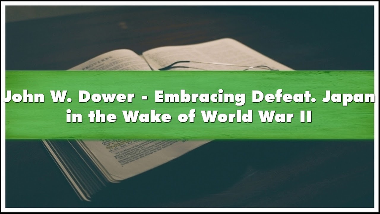 John W. Dower Embracing Defeat. Japan in the Wake of World War II Part ...