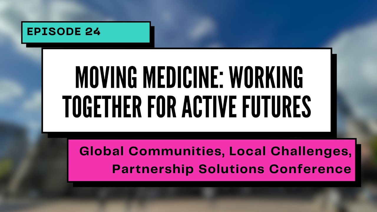 Moving Medicine: Working together for active futures - YouTube