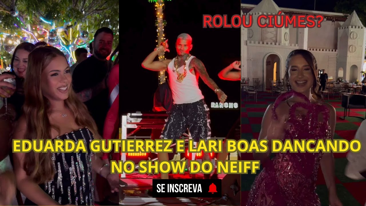 EDUARDA GUTIERREZ E LARIH BOAS DANÇANDO NA FESTA DO NEIFF! 👀 - YouTube