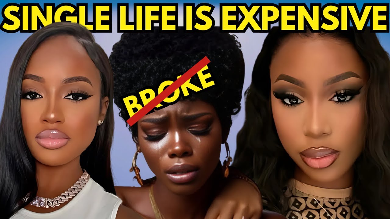 Black Women Going Broke ADMITTING Single Life Is EXPENSIVE!! - YouTube