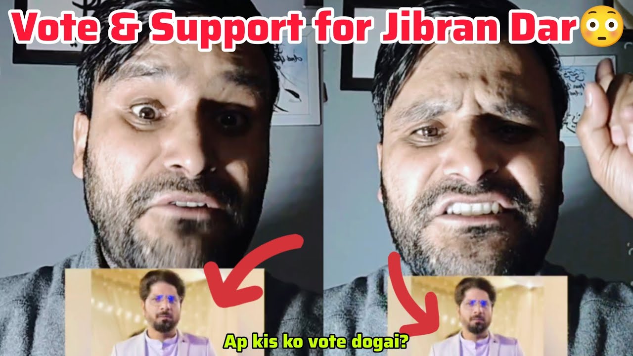 Ap kis ko vote dogai?Vote and Support for @Jibran Dar. - YouTube