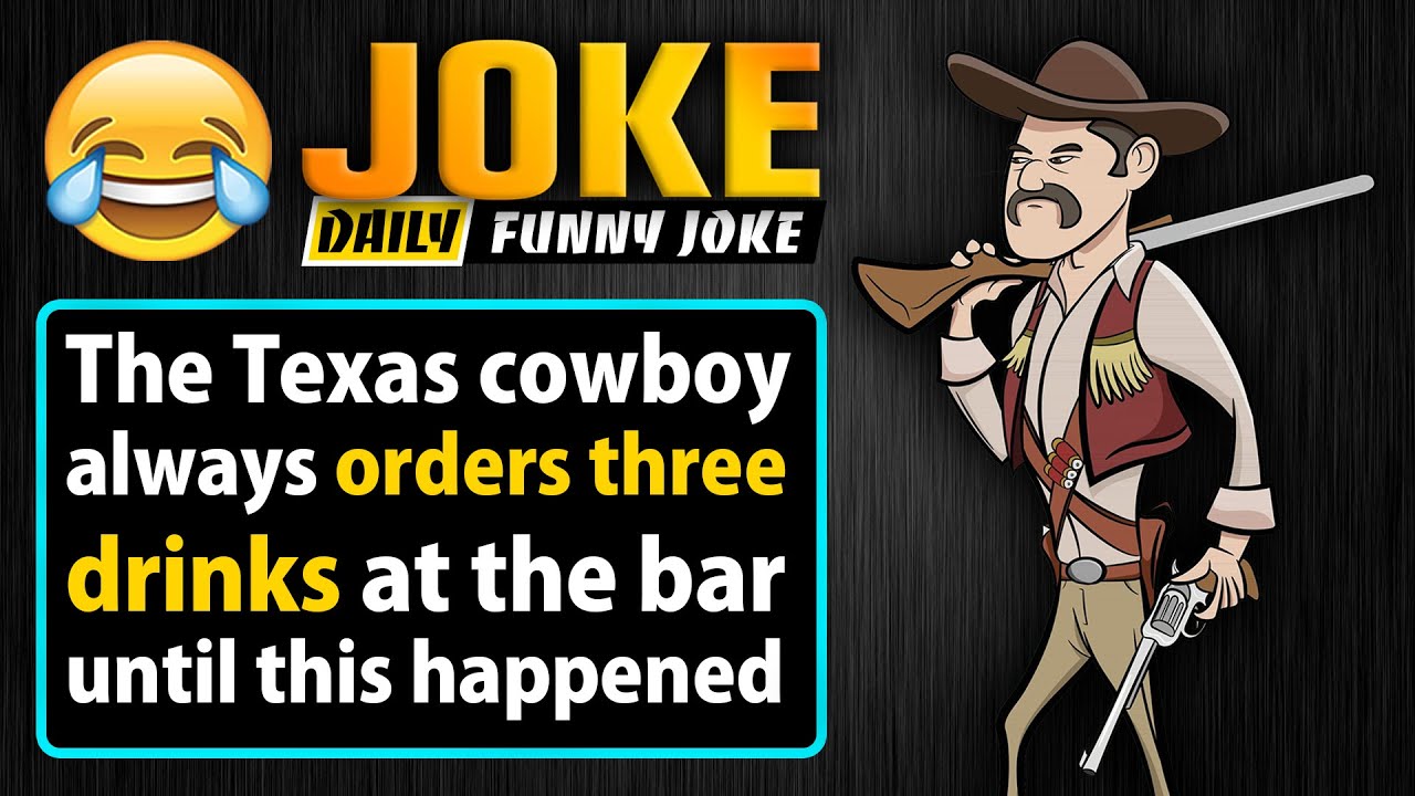 Funny jokes: The Texas cowboy always orders three drinks at the bar ...