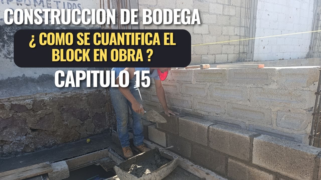 COMO SE CUANTIFICA EL BLOCK EN OBRA construccion de bodega CAPITULO 15 ...