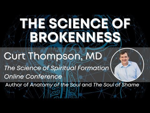 The Science of Brokenness // Dr. Curt Thompson (Session 2 | The Science ...