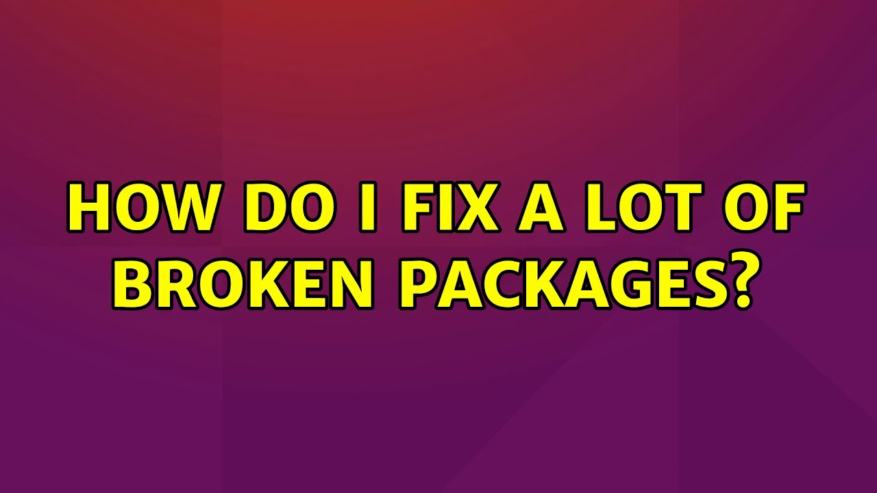 Ubuntu: How do I fix a lot of broken packages? - YouTube