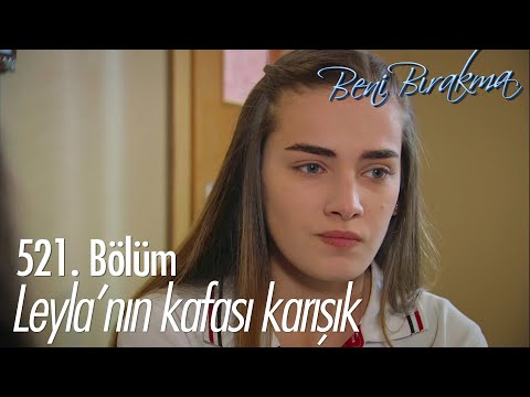 Leyla ne yapacağını şaşırıyor - Beni Bırakma