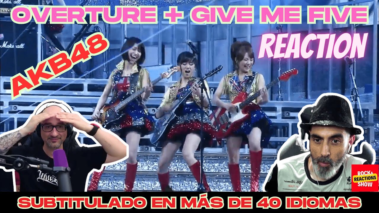 AKB48 Reaction - Overture + Give Me Five TOKYO DOME | React | Reacción ...
