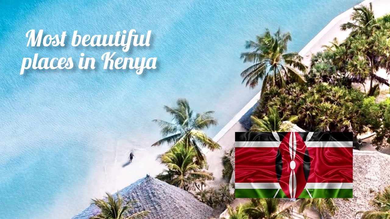 10 Most Beautiful Places To Visit in Kenya - YouTube