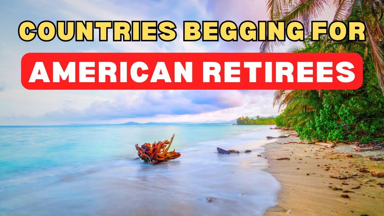 20 Countries Practically Begging AMERICANS to Retire There (Can You ...