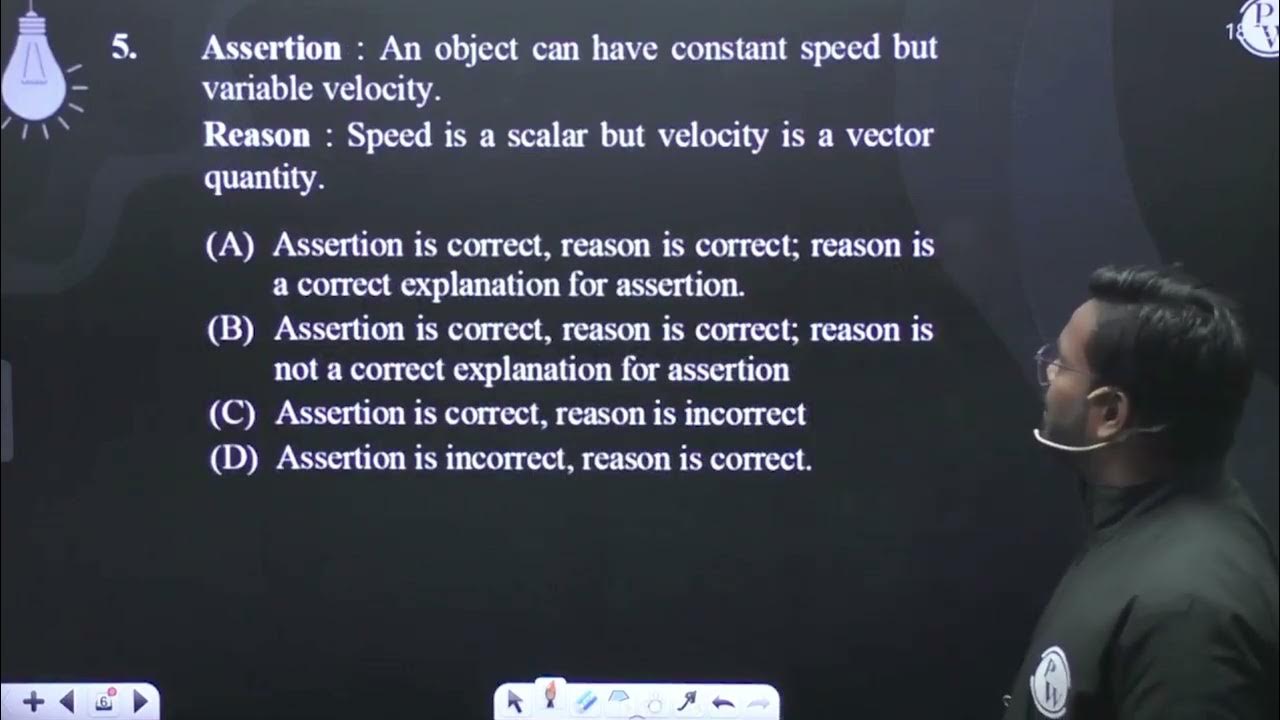 Assertion : An object can have constant speed but variable velocity. Reason : Speed is a scalar ...