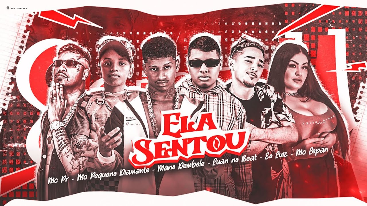 ELA SENTOU - MANO DEMBELE, É O LUIZ, MC PR, MC PEQUENO DIAMANTE, LUAN ...