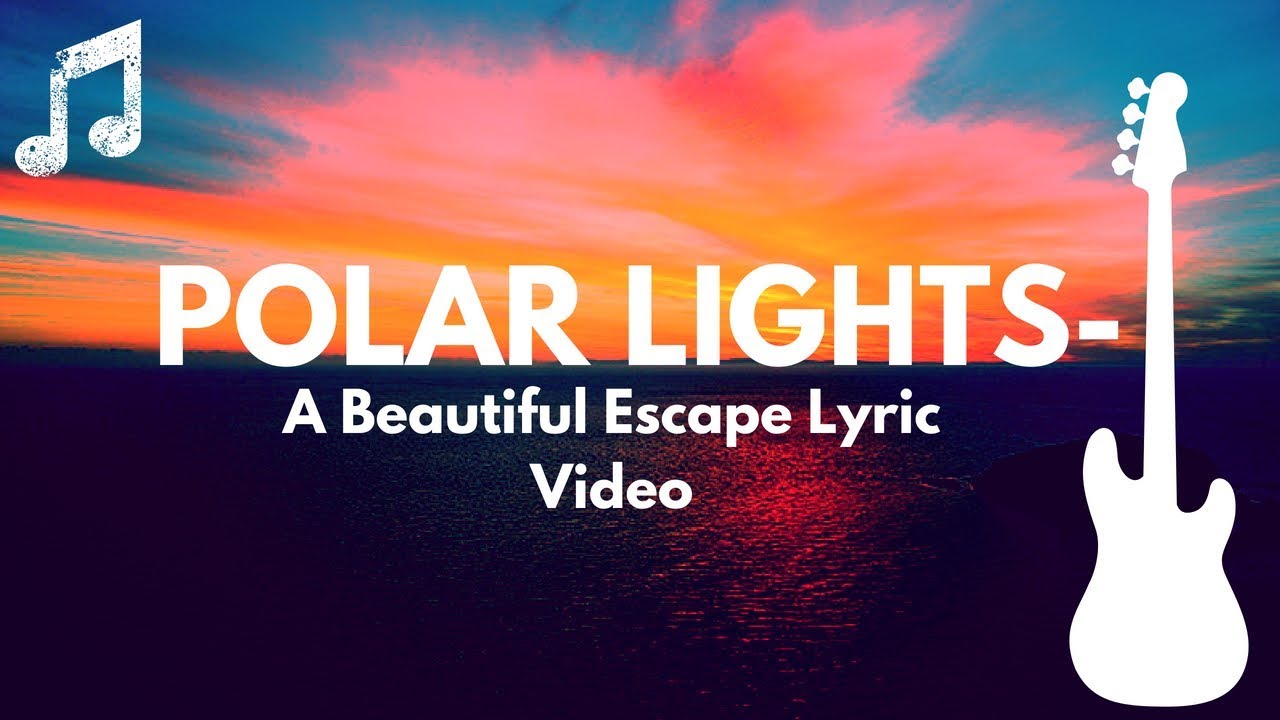 POLAR LIGHTS- A BEAUTIFUL ESCAPE LYRIC VIDEO (Majestic Drone Aerial ...