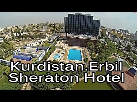 Erbil - Sheraton Hotel - ئوتیل شیراتون له هه ولیر - YouTube