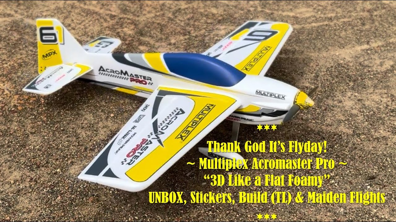 Multiplex Acromaster PRO (3D Like A Flat Foamy) - Unbox, Stickers, Build TL & Maiden Flights ...