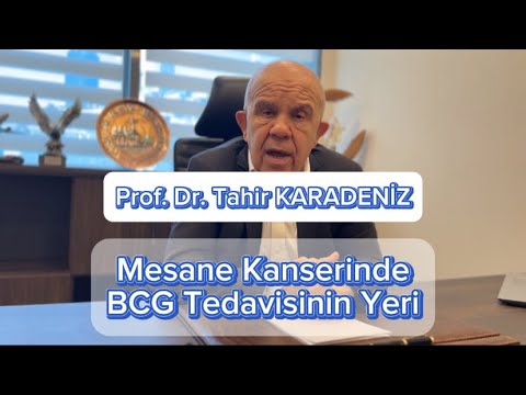 Mesane Kanserinde BCG Tedavisinin Yeri I Prof. Dr. Tahir KARADENİZ