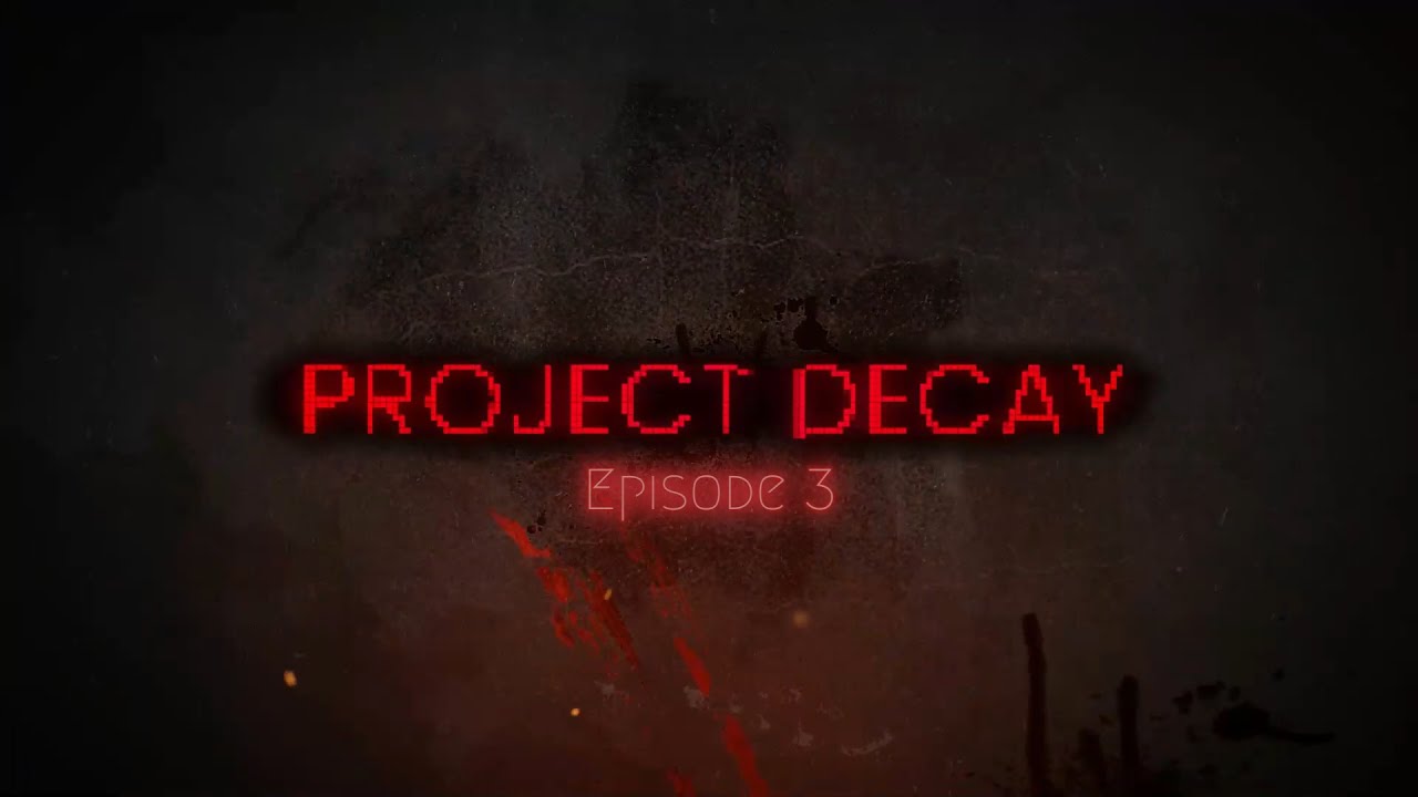 Project Decay Episode 3 - YouTube