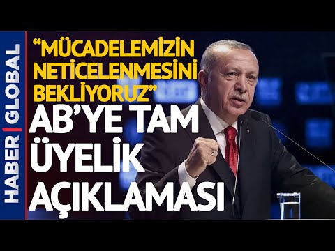 Cumhurbaşkanı Erdoğan'dan AB'ye Tam Üyelik Açıklaması: Mücadelemizin Artık Neticelenmesini İstiyoruz