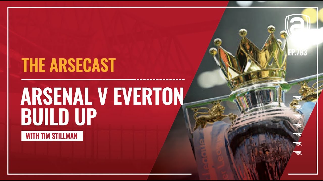 Arsenal v Everton Build Up | Arsecast with Tim Stillman - YouTube