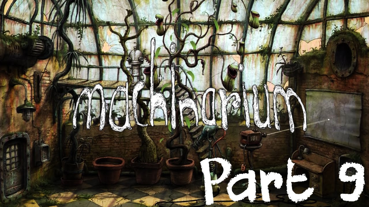 Machinarium (Puzzle Guide) - Part 9 - Greenhouse - YouTube