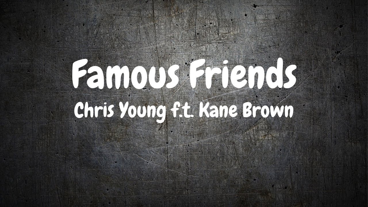 Chris Young, Kane Brown - Famous Friends (Lyric video) - YouTube